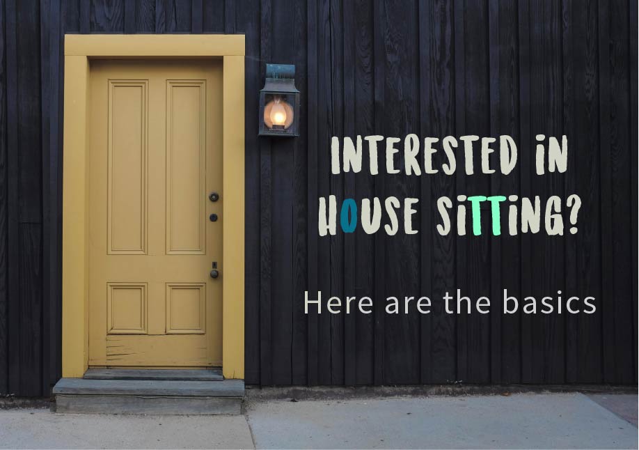 House sitting lifestyle interest you? The basics to becoming a house sitter